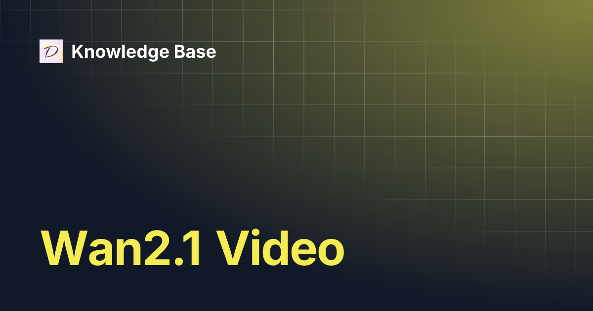 Wan2.1 Video | Knowledge Base